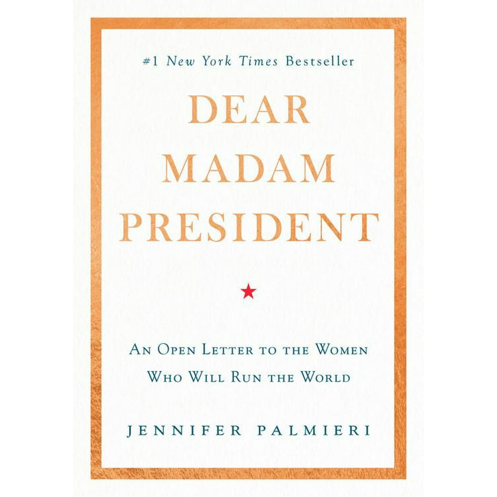 Dear Madam President : An Open Letter to the Women Who Will Run the ...