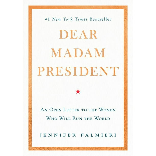Dear Madam President : An Open Letter to the Women Who Will Run the ...