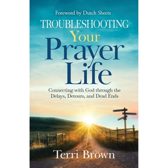 Pre-Owned Troubleshooting Your Prayer Life: Connecting with God through ...