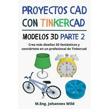 Tinkercad Step by Step: Learn how to easily create 3D objects (CAD), design electronic circuits ...
