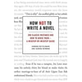 How Not to Write a Novel: 200 Classic Mistakes and How to Avoid Them--A ...