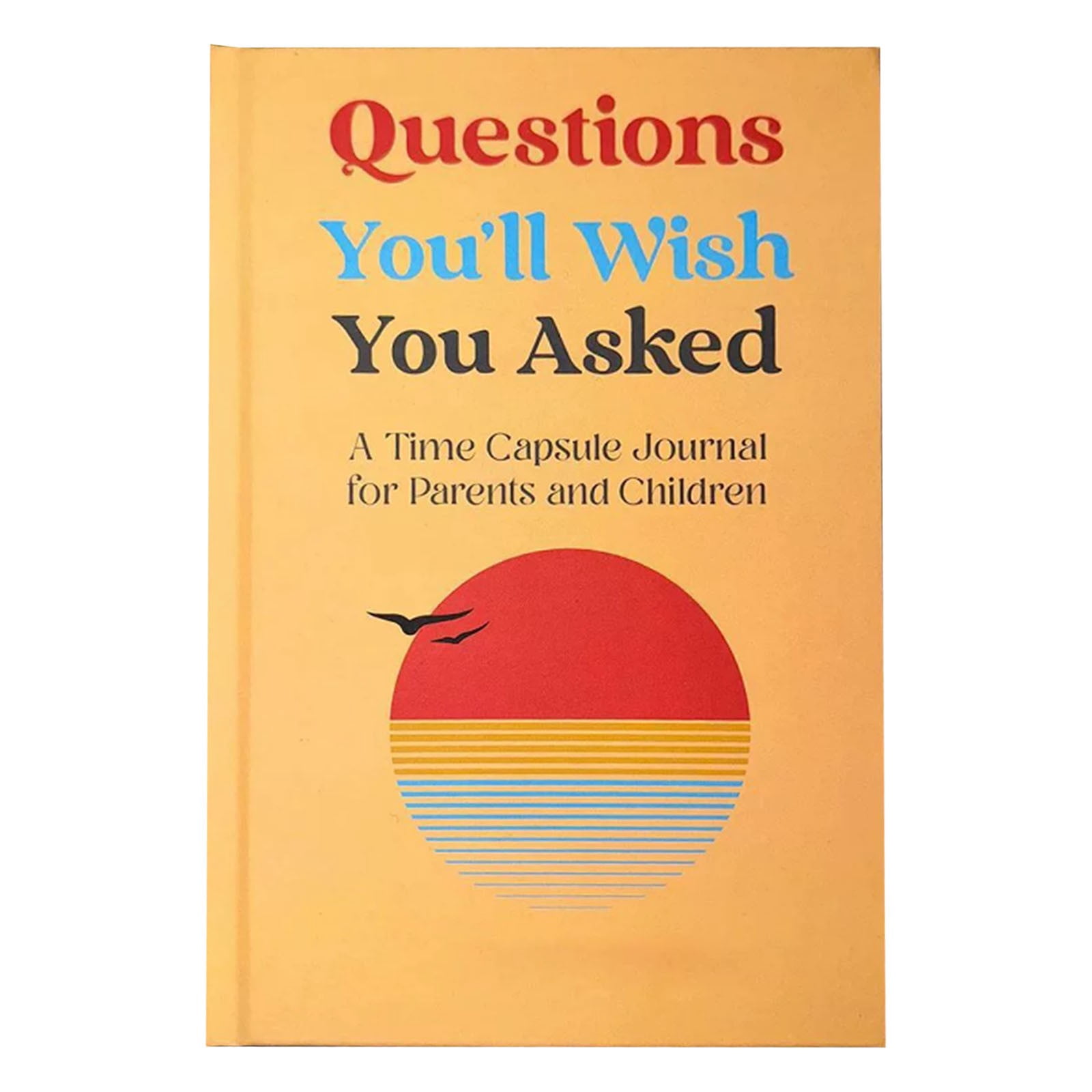 Questions You'Ll Wish You Asked: a Time Capsule Journal for Parents and ...