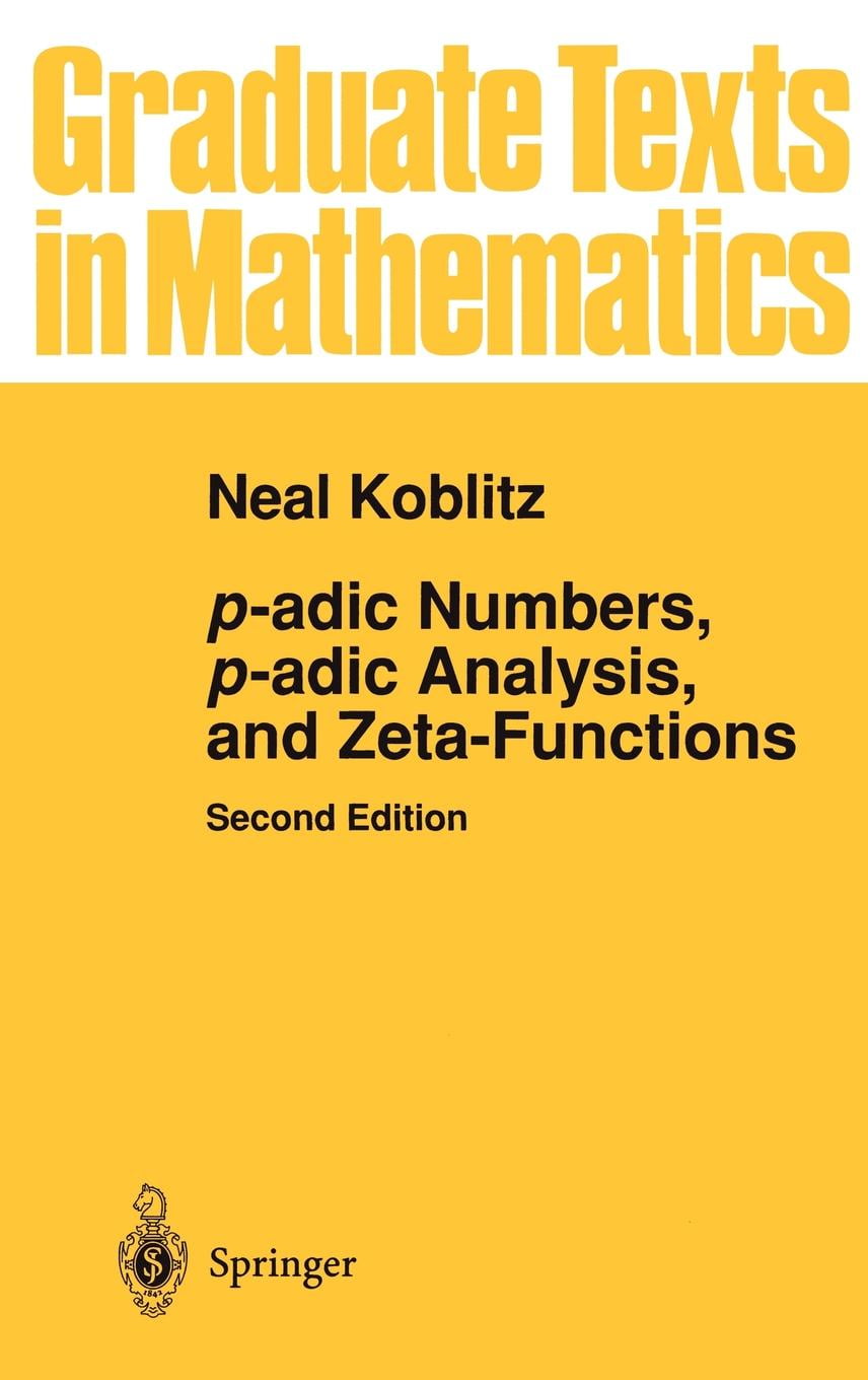 Graduate Texts In Mathematics P Adic Numbers P Adic Analysis And