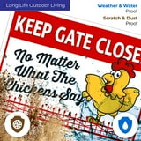 Keep Gate Closed No Matter What The Chickens Say, Chicken Coop Sign ...