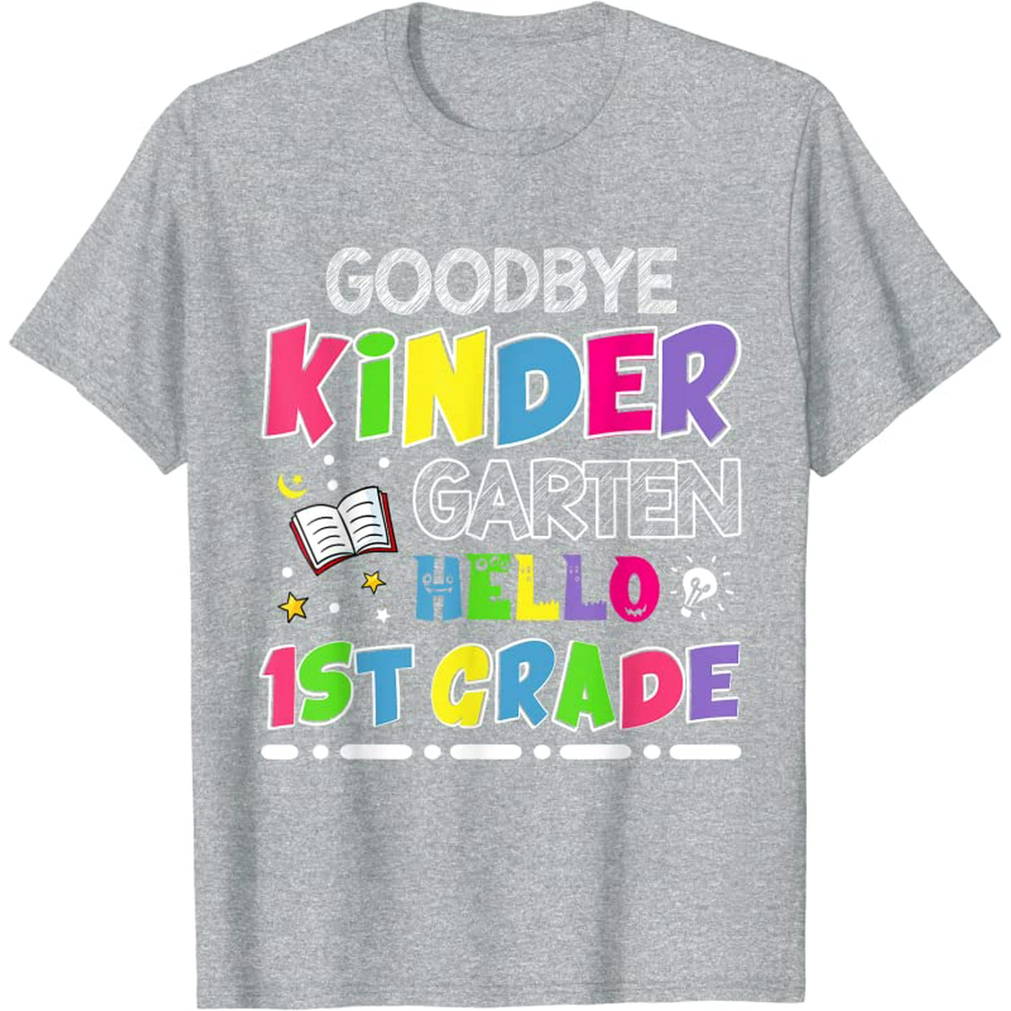 Goodbye Kindergarten Hello First Grade