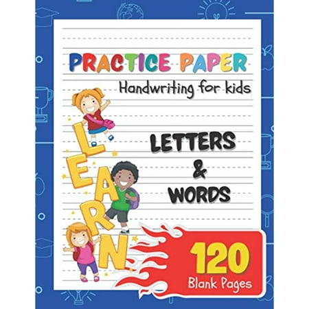 Handwriting Practice Paper for Kids Learn Letters and Words: 120 Blank ...