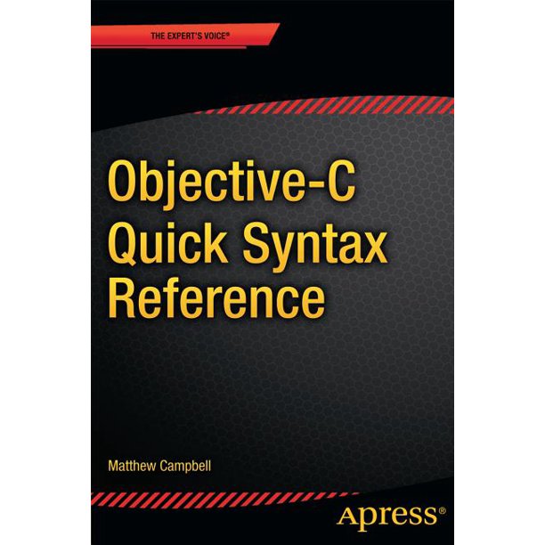 Expert's Voice in Objective-C: Objective-C Quick Syntax Reference ...