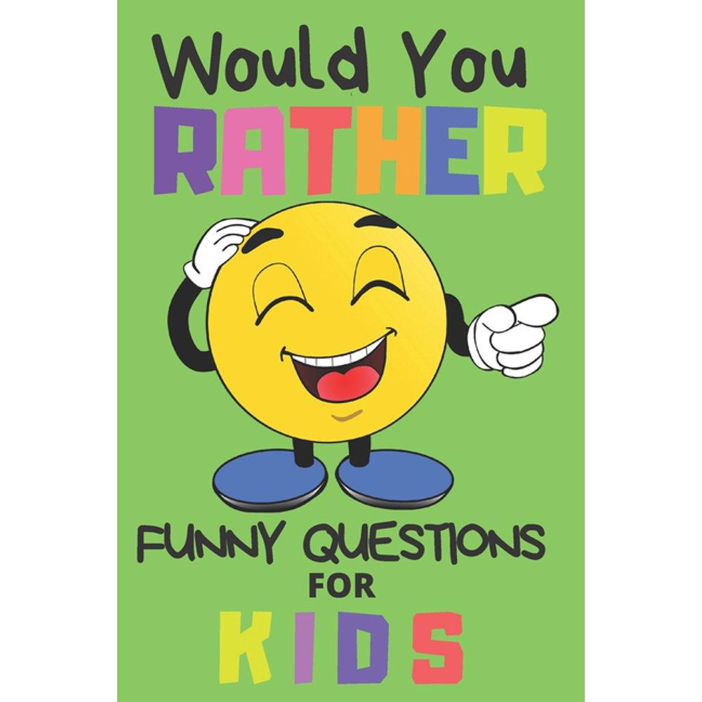 Would You Rather Funny Questions For Kids Fun Game For Children And would-you-rather-funny-questions-for-kids-fun-game-for-children-and