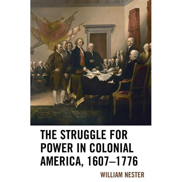 The Struggle for Power in Colonial America, 1607-1776 (Paperback ...