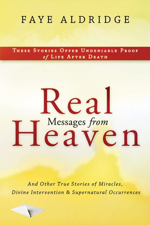 Real Messages from Heaven : And Other True Stories of Miracles, Divine ...