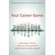 Your Career Game : How Game Theory Can Help You Achieve Your ...