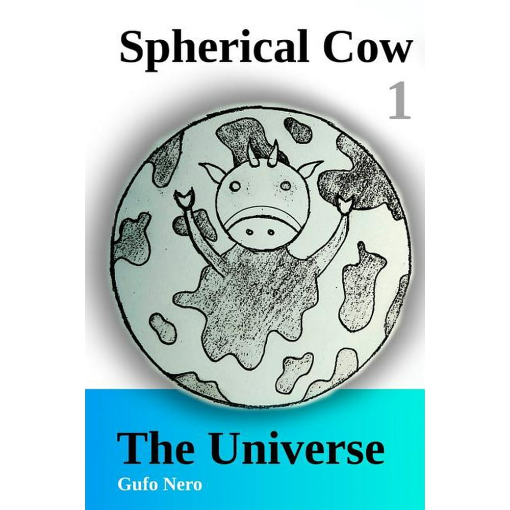 Spherical Cow 1 : The Universe (Paperback) - Walmart.com - Walmart.com