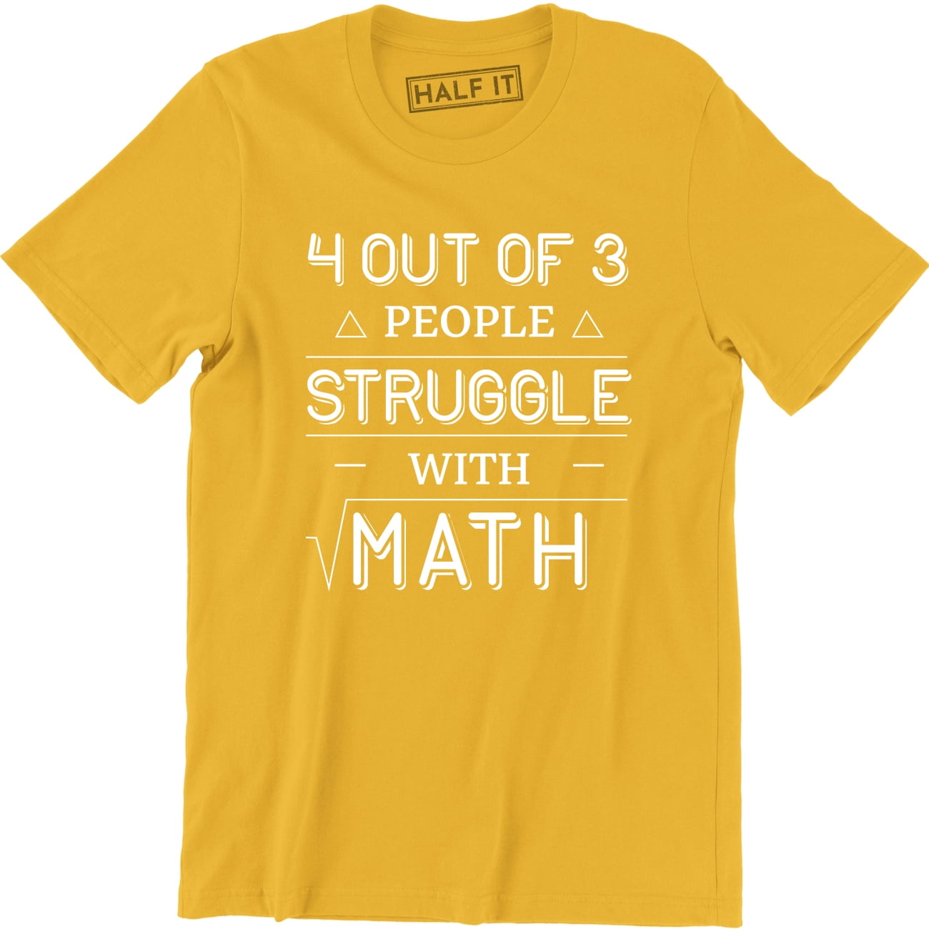 4 Out Of 3 People Struggle With Math Mens Funny Mathematic Nerd Geek T 4-out-of-3-people-struggle-with-math-mens-funny-mathematic-nerd-geek-t