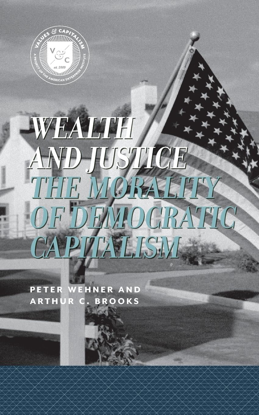 Values and Capitalism: Wealth and Justice : The Morality of Democratic ...
