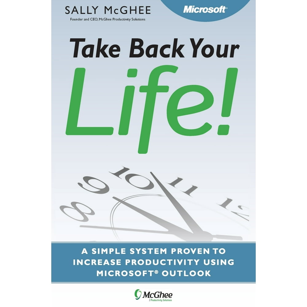 Take Back Your Life! : Using Microsoft Office Outlook to Get Organized ...