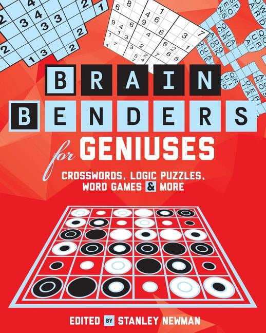 Brain Benders: Brain Benders for Geniuses: Crosswords, Logic Puzzles ...