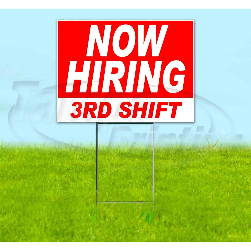 NOW HIRING 3RD SHIFT (18" x 24") Yard Sign, Quantity Discounts, Multi ...