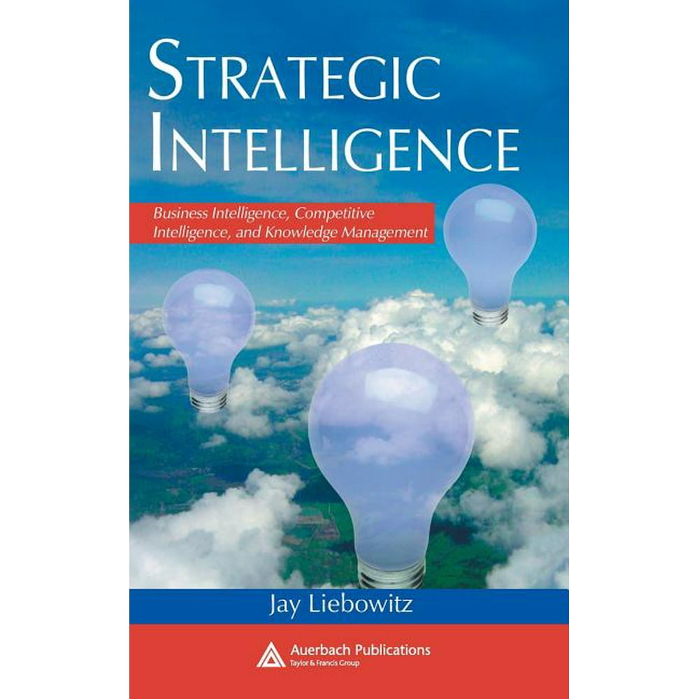 Strategic Intelligence : Business Intelligence, Competitive ...