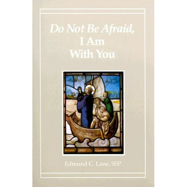 Do Not Be Afraid I Am with You: Paperback - USED - VERY GOOD Condition ... Do Not Be Afraid I Am with You: Paperback - USED - VERY GOOD Condition ...