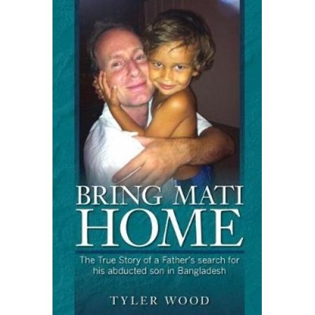 Bring Mati Home: The True Story of a Father's search for his abducted ...
