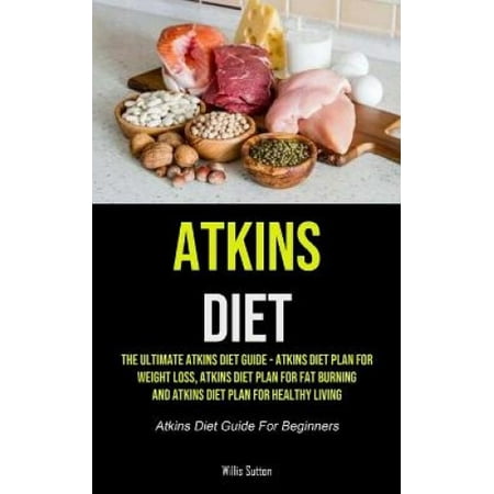 Atkins Diet: The Ultimate Atkins Diet Guide - Atkins Diet Plan For ...
