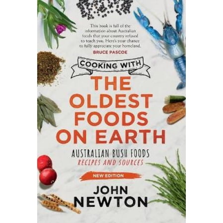 Cooking with the Oldest Foods on Earth: Australian Bush Foods Recipes ...