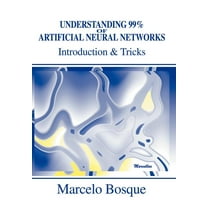 Neural Networks: A Practical Guide For Understanding And Programming Neural Networks And Useful ...