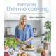 Everyday Thermo Cooking : 100 Simple and Satisfying Real-Life Recipes ...