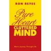 Pure Heart Cluttered Mind: Man's Journey Through Life (Paperback ...