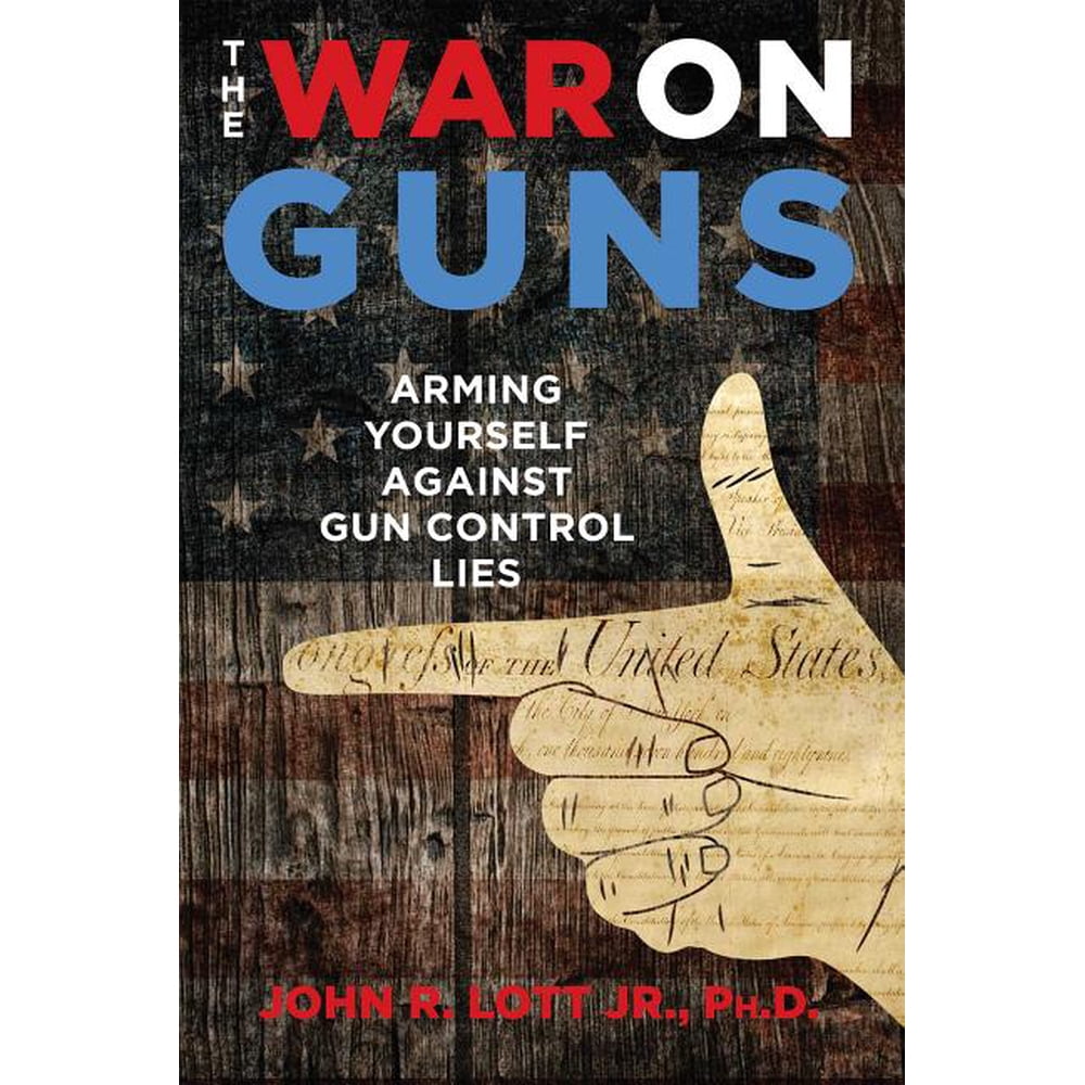 The War on Guns : Arming Yourself Against Gun Control Lies (Hardcover ...