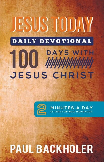 Jesus Today, Daily Devotional - 100 Days with Jesus Christ : 2 Minutes ...