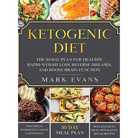 Ketogenic Diet: The 30-Day Plan for Healthy Rapid Weight loss, Reverse ...