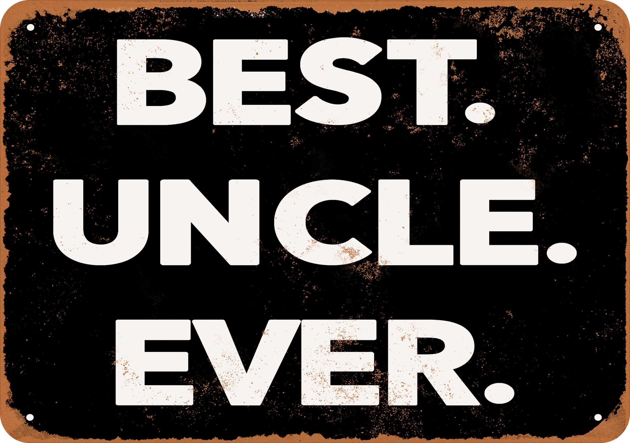 10 x 14 METAL SIGN - Best Uncle Ever (Dark Background) - Vintage Rusty ...