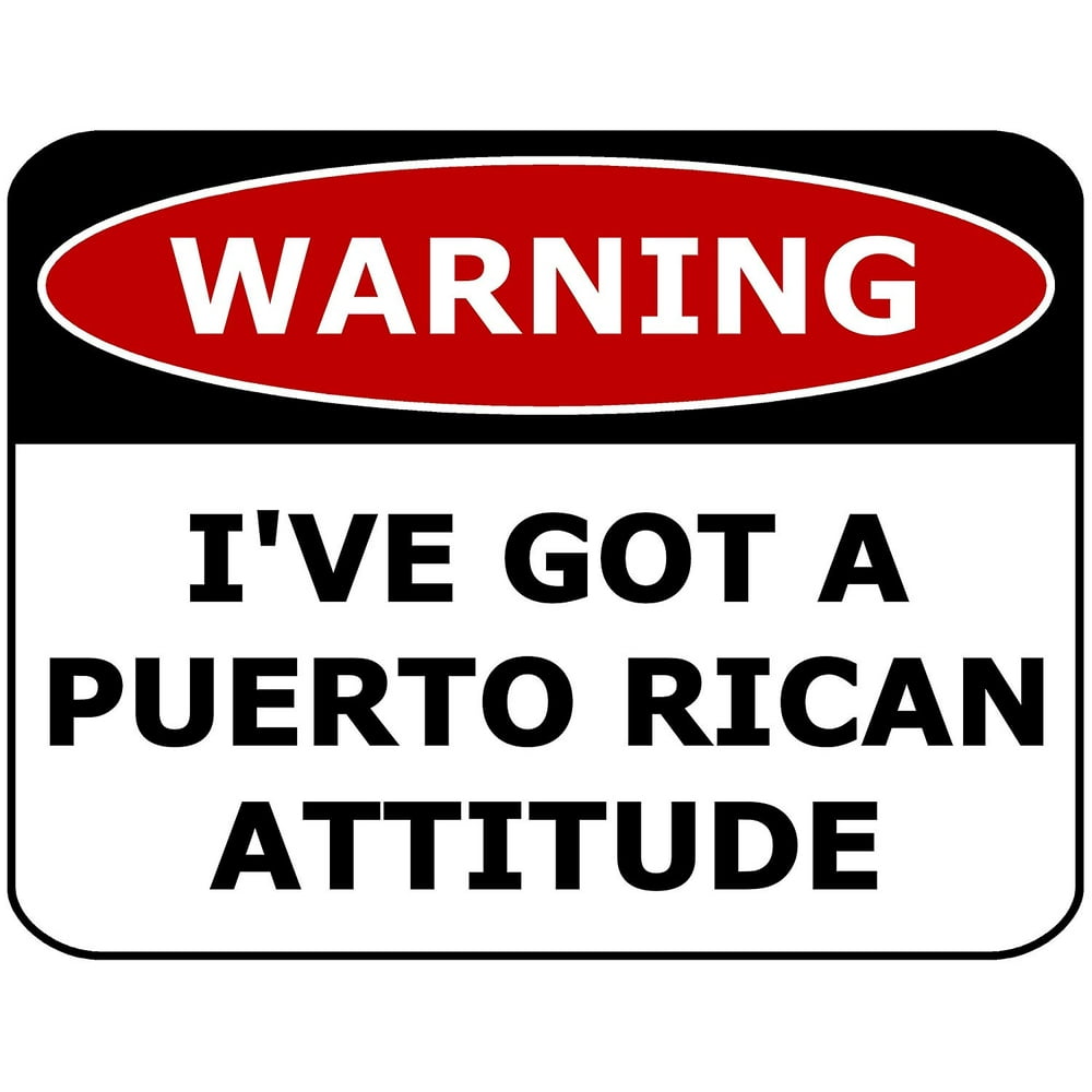 PCSCP Warning I've Got A Puerto Rican Attitude 11 inch by 9.5 inch ...