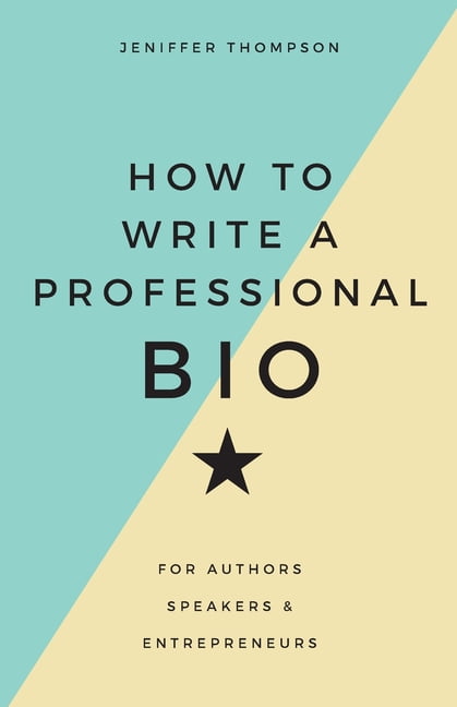 How To Write A Professional Bio For Authors Speakers And How To Write A Professional Bio For Authors Speakers And