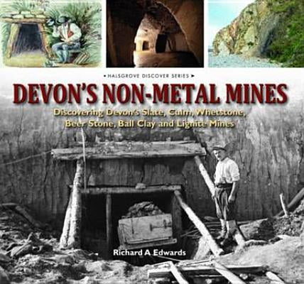 Devon's Non Metal Mines : Discovering Devon's Slate, Culm, Whetstone ...