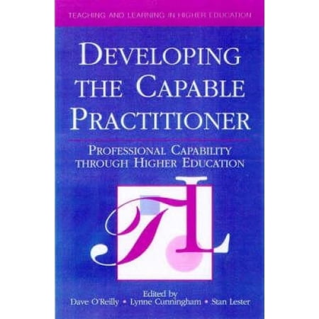 Developing the Capable Practitioner: Professional Capability Through ...