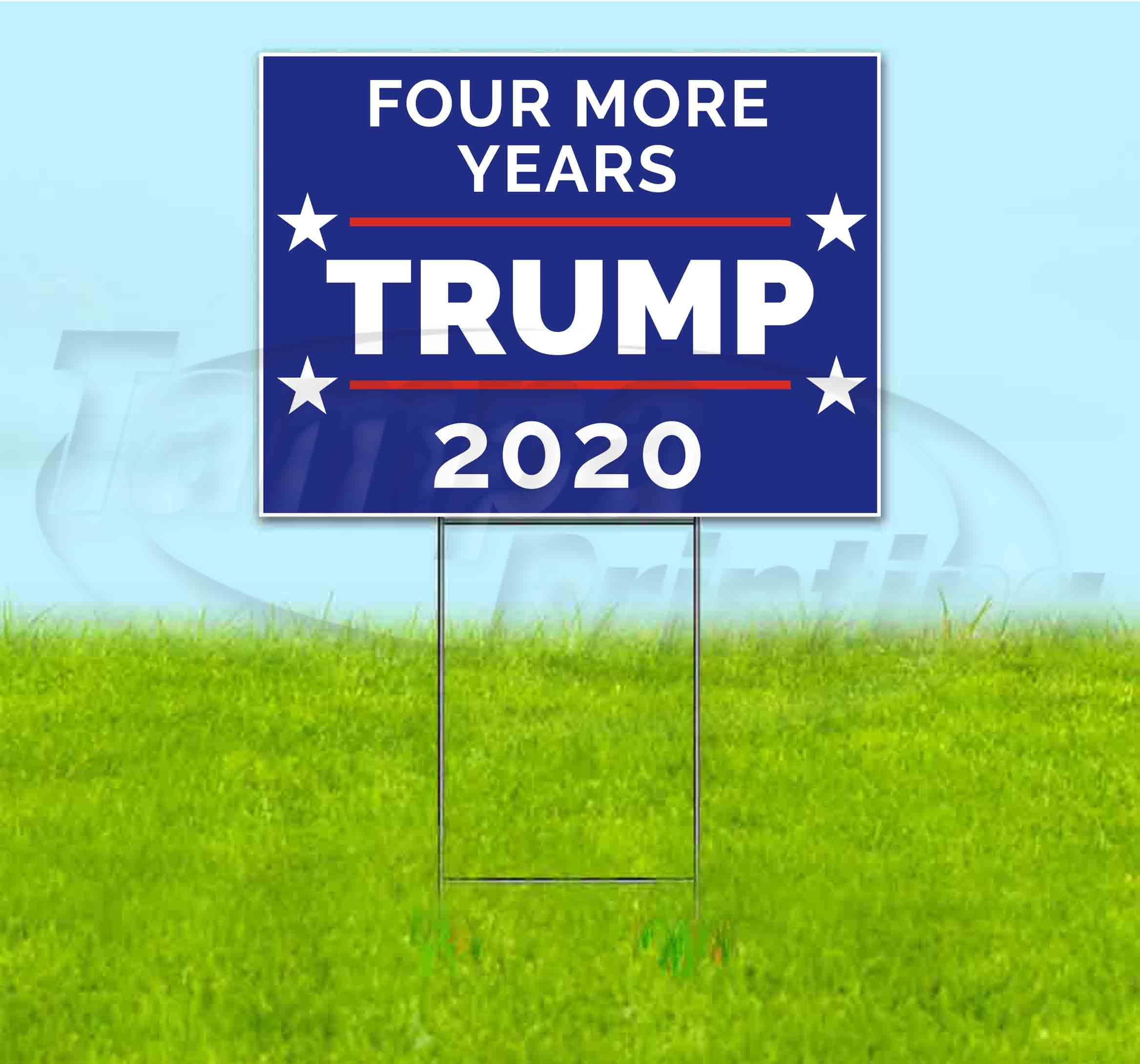 Trump Four More Years 2020 (18" x 24") Yard Sign, Includes Metal Step ...