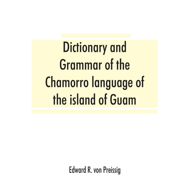 Dictionary and grammar of the Chamorro language of the island of Guam (Paperback) - Walmart.com