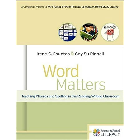 Word Matters: Teaching Phonics and Spelling in the Reading/Writing ...