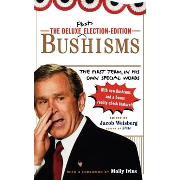 The Ultimate George W. Bushisms : Bush at War (with the English ...