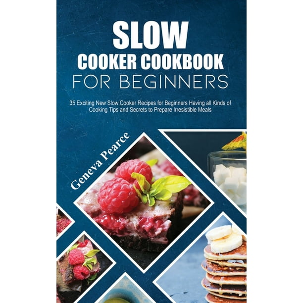 Slow Cooker Cookbook for Beginners : 35 Exciting New Slow Cooker ...