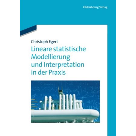 Lineare statistische Modellierung und Interpretation in der Praxis ...