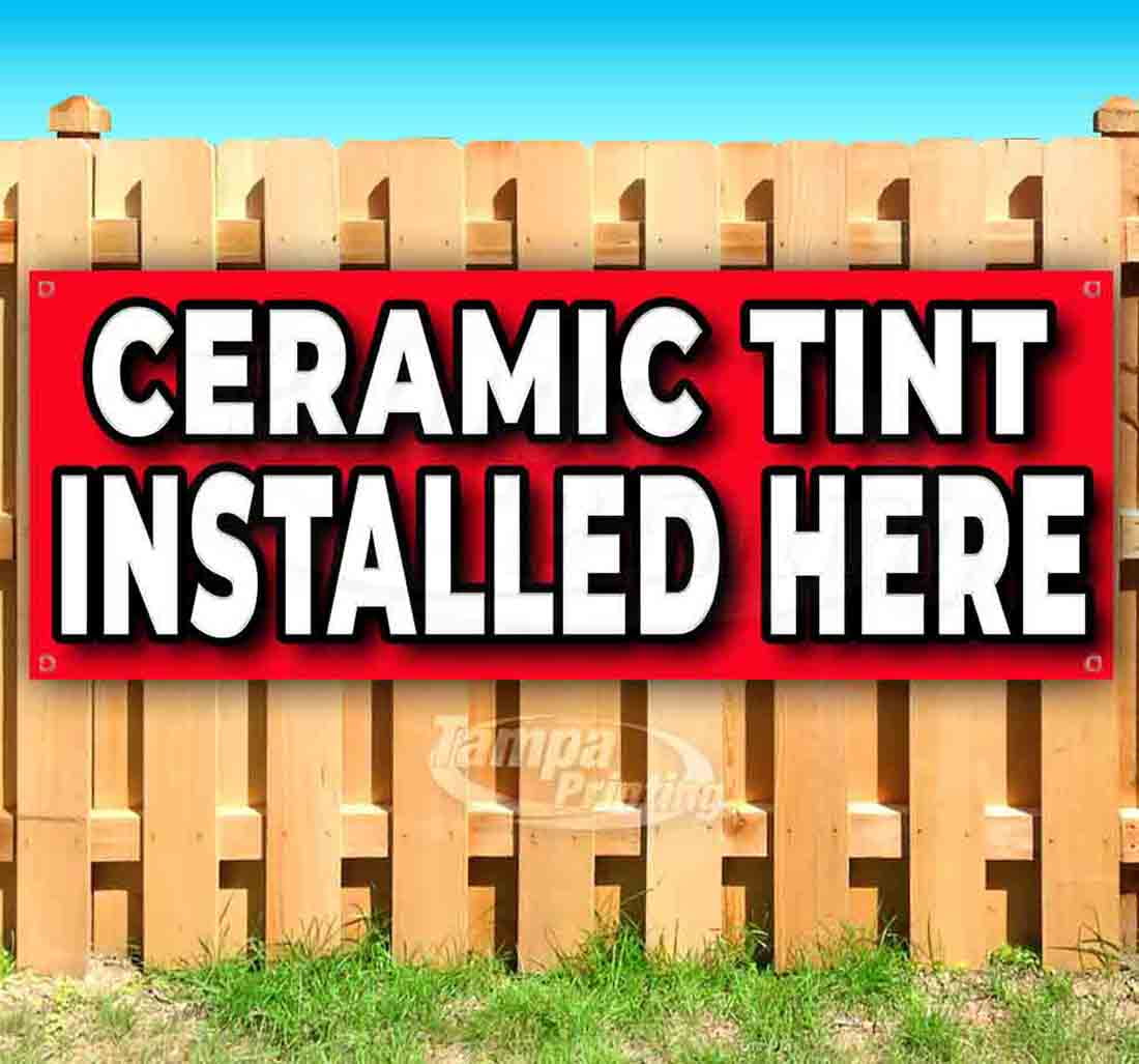 Ceramic Tint Installed Here 13 oz Vinyl Banner With Metal Grommets ...