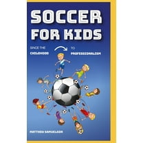 How To Play Soccer Books For Kids Ages 8-12 Basic To Advanced ...