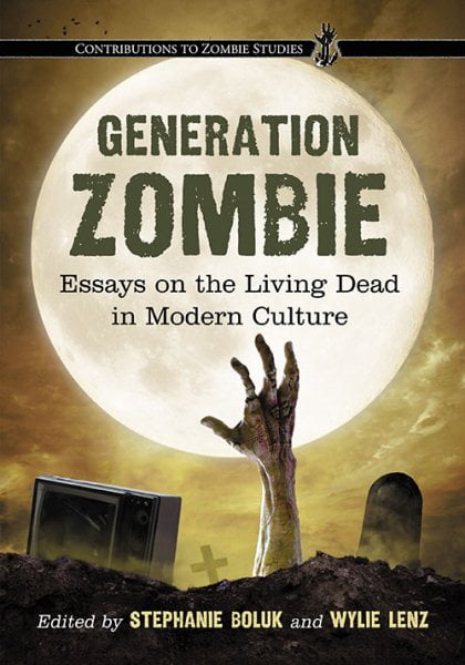 Pre-Owned Contributions to Zombie Studies: Generation Zombie: Essays on ...