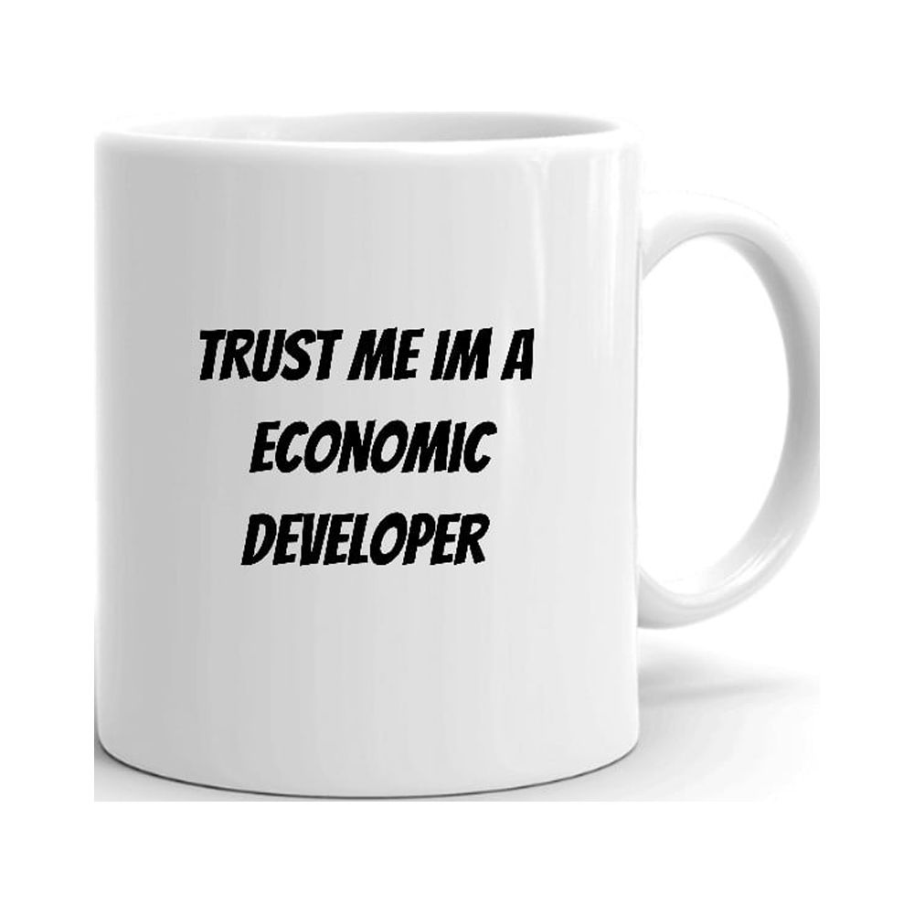 Trust Me Im A Economic Developer Ceramic Dishwasher And Microwave Safe ...