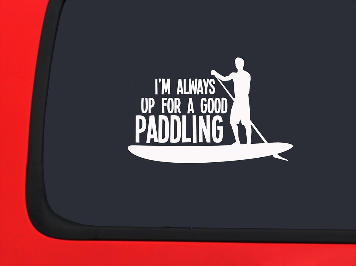 Car Sticker Im Always Up For A Good Paddling Guy Water Car Window Decal ...