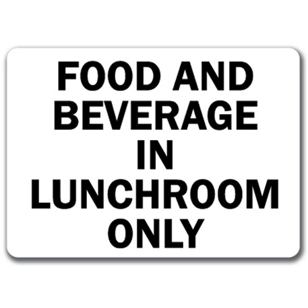 Food and Beverages In Lunchroom Only Cafeteria Sign - 10" x 14" OSHA ...