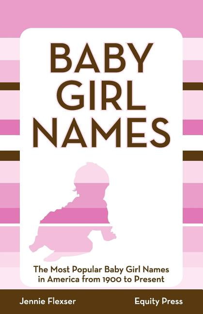 Baby Girl Names : The Most Popular Baby Girl Names in America from 1900 ...